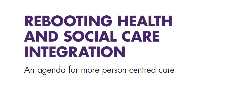 Rebooting health and social care integration - Localis